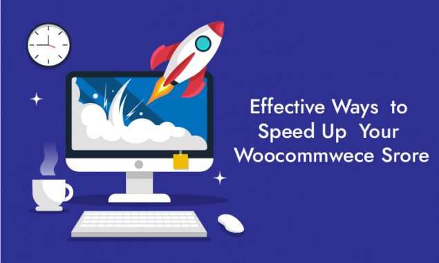 Effective Ways To Speed Up YourWoocommerce Store: Tactics That Actually ...